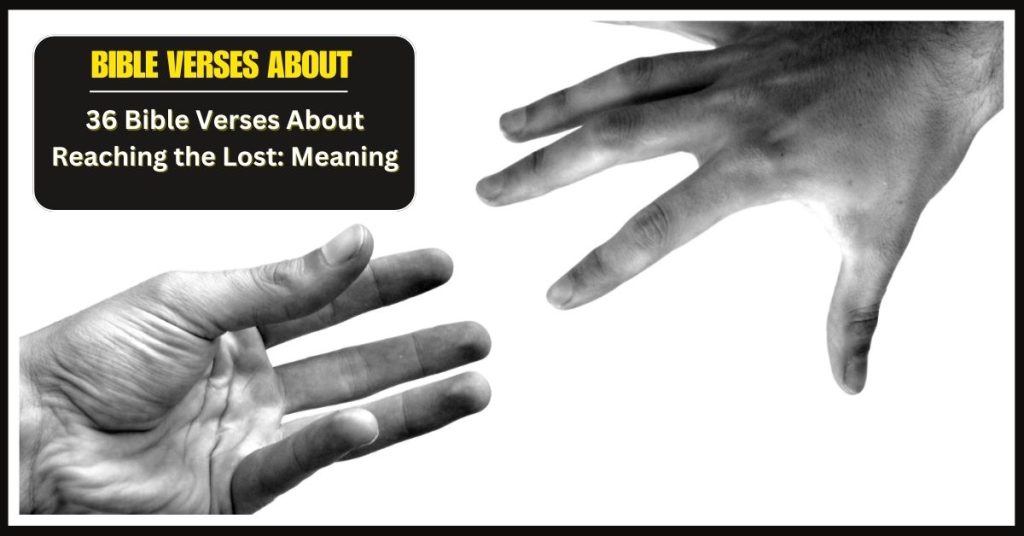 36 Bible Verses About Reaching the Lost: Meaning