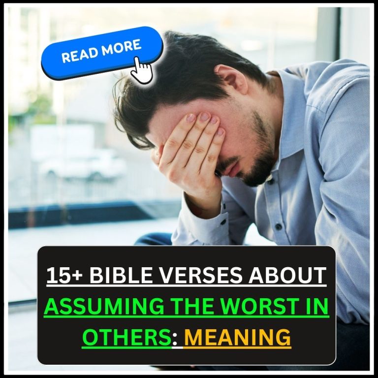 15+ Bible Verses About Assuming the Worst in Others: Meaning
