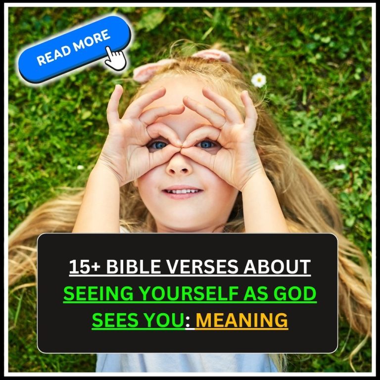 15+ Bible Verses About Seeing Yourself as God Sees You: Meaning