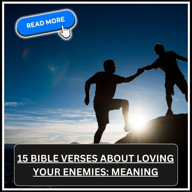 15 Bible Verses About Loving Your Enemies: Meaning