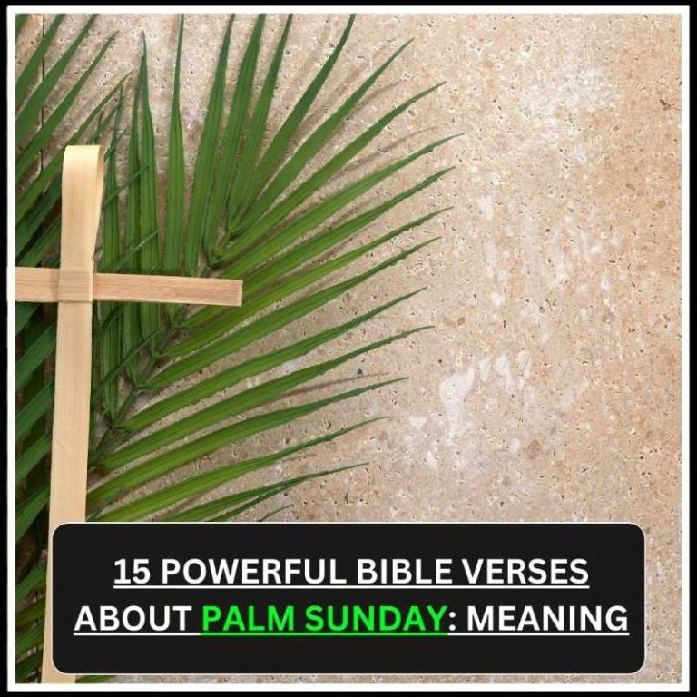 15 Powerful Bible Verses About Palm Sunday: Meaning